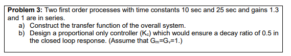 Solved Problem 3: Two first order processes with time | Chegg.com
