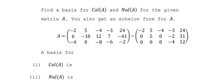 Solved Find a basis for Col(A) and Nul(A) for the given | Chegg.com