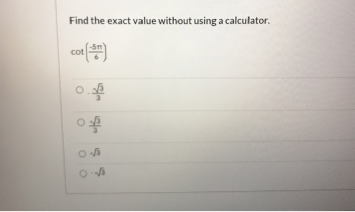 Solved Find the exact value without using a calculator cot | Chegg.com