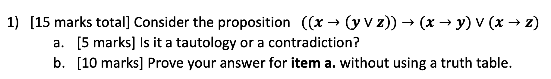 Solved 1) [15 marks total] Consider the proposition | Chegg.com