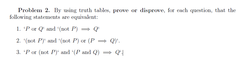 Solved Problem 2. By using truth tables, prove or disprove, | Chegg.com