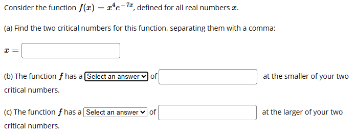 Solved Consider the function f(x)=x4e−7x, defined for all | Chegg.com