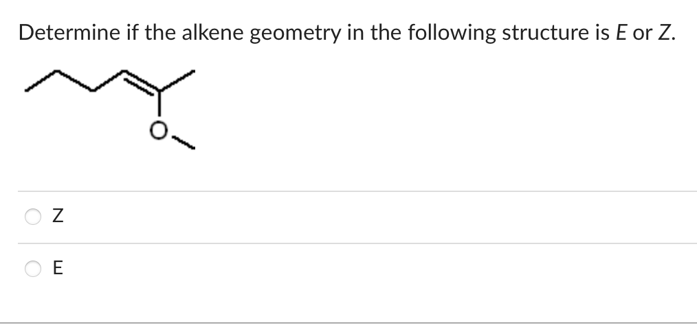 Solved Determine if the alkene geometry in the following | Chegg.com