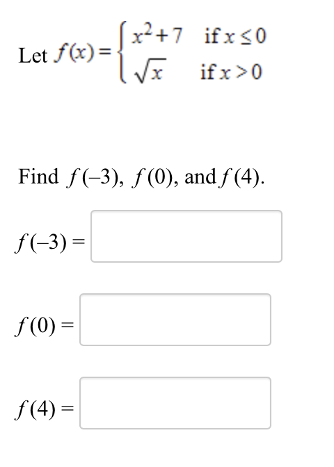 Solved Let f(x)={x2+7x if x≤0 if x>0 Find f(−3),f(0), and | Chegg.com