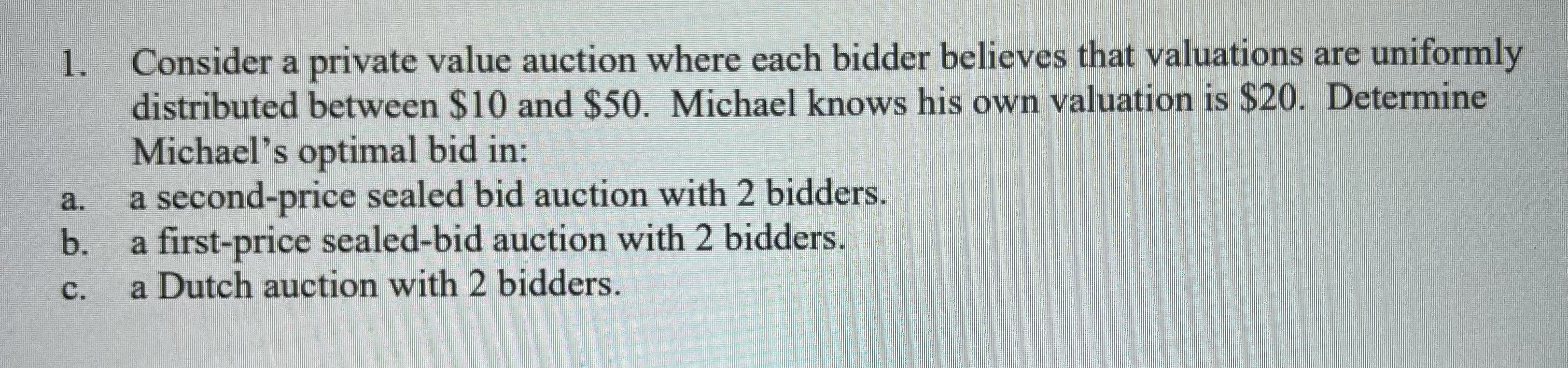 Solved Consider a private value auction where each bidder | Chegg.com