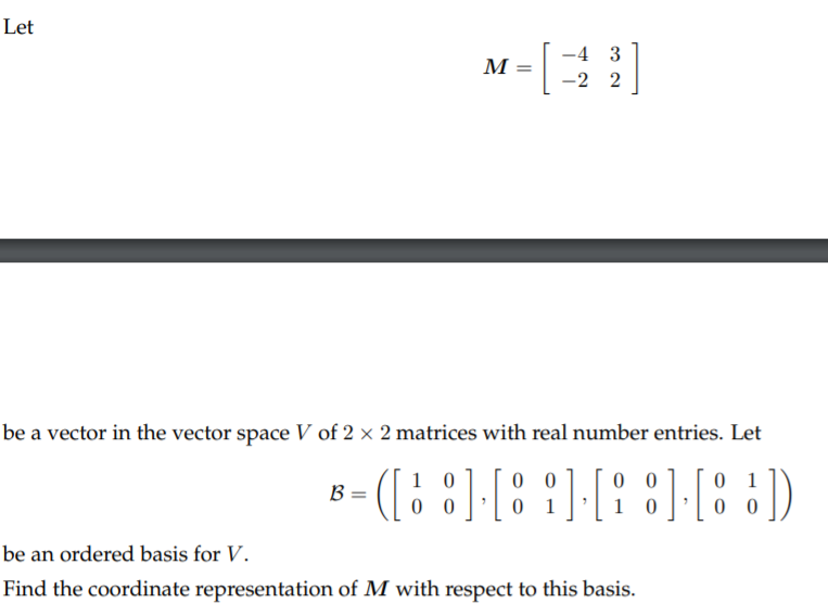 Solved Let M= -4 3 2 2 be a vector in the vector space V of | Chegg.com