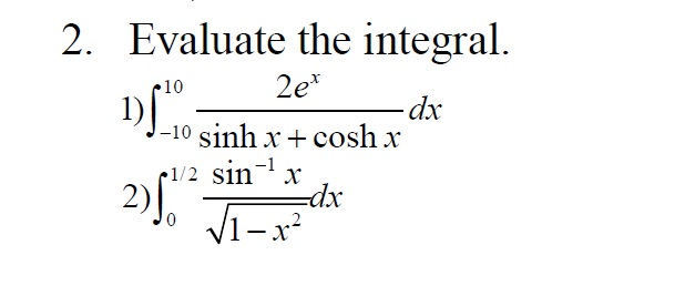 Solved 2. Evaluate the integral. 0810 2e" ?J-10 sinh x+cosh | Chegg.com