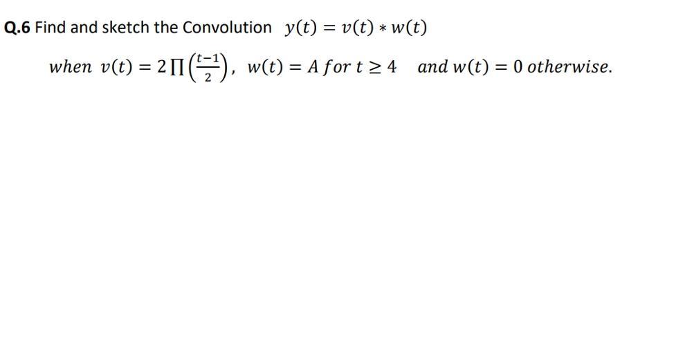 Solved 1.6 Find and sketch the Convolution y(t)=v(t)∗w(t) | Chegg.com