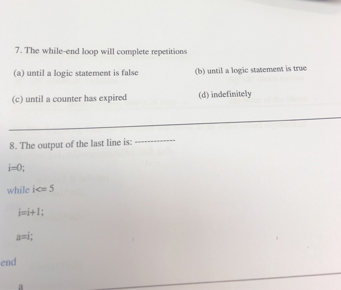 Solved 7. The while-end loop will complete repetitions (a) | Chegg.com
