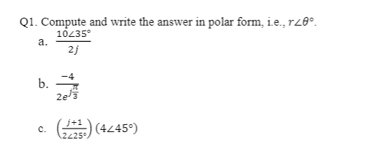 Solved Q1. Compute and write the answer in polar form, i.e., | Chegg.com