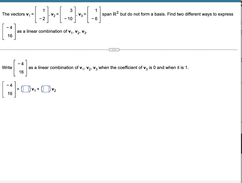 Solved The vectors v1=[1−2],v2=[3−10],v3=[1−6] span R2 but | Chegg.com
