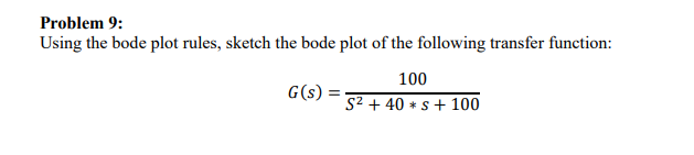 Solved Problem 9: Using the bode plot rules, sketch the bode | Chegg.com