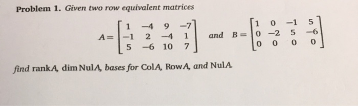 Solved Problem 1. Given two row equivalent matrices A 11, | Chegg.com