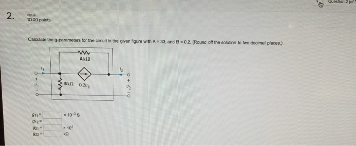 Solved 2 for 10.00 points Calculate the g-parameters for the | Chegg.com