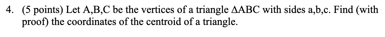 Solved 4. (5 points) Let A,B,C be the vertices of a triangle | Chegg.com