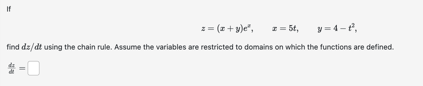 Solved z=(x+y)ex,x=5t,y=4−t2, find dz/dt using the chain | Chegg.com