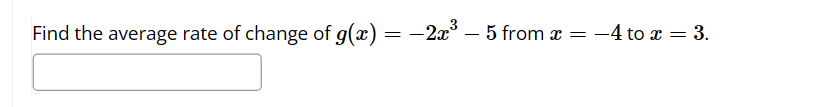 Solved Find the average rate of change of g(x)=−2x3−5 from | Chegg.com