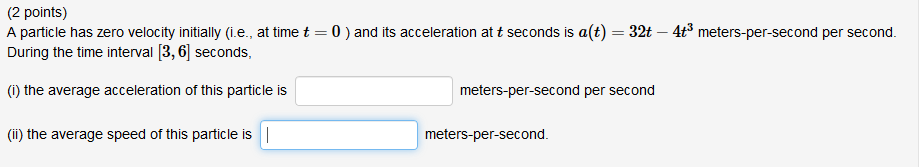 Solved (2 points) A particle has zero velocity initially | Chegg.com