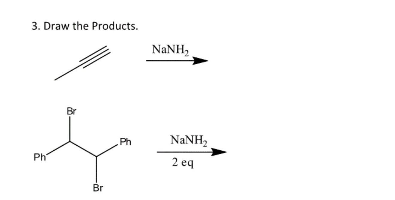 Solved 3. Draw the Products. NaNH2 Ph NaNH2 Ph 2 eq | Chegg.com