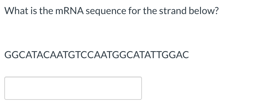 Solved What is the mRNA sequence for the strand below? | Chegg.com