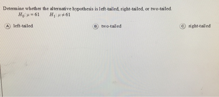 Solved Determine whether the alternative hypothesis is | Chegg.com