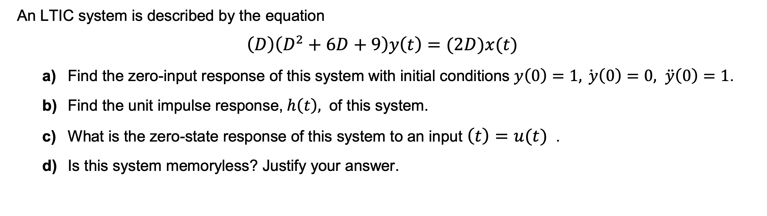 Solved An LTIC system is described by the equation (D)(D2 + | Chegg.com