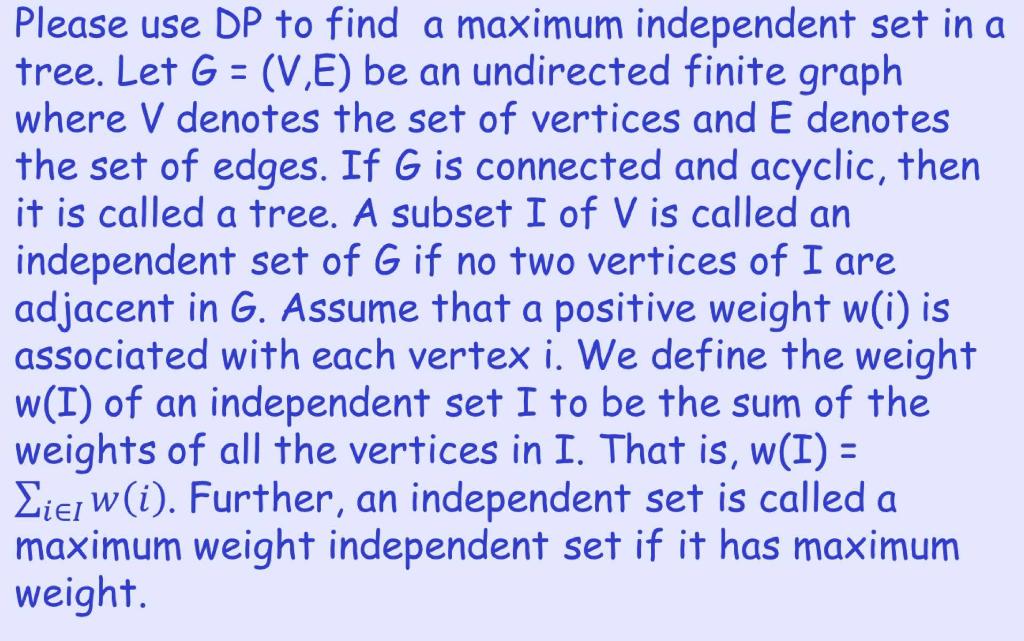 Solved Please use DP to find a maximum independent set in a | Chegg.com