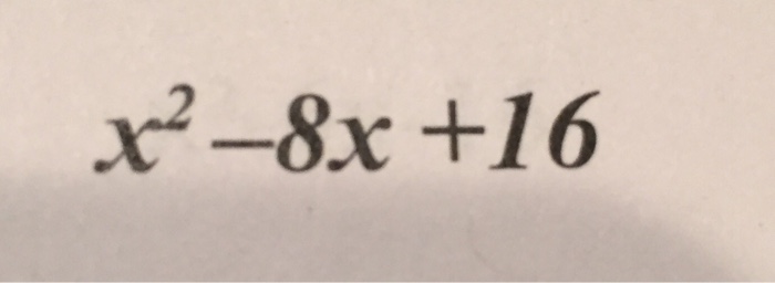 Solved x2-8x 16 | Chegg.com
