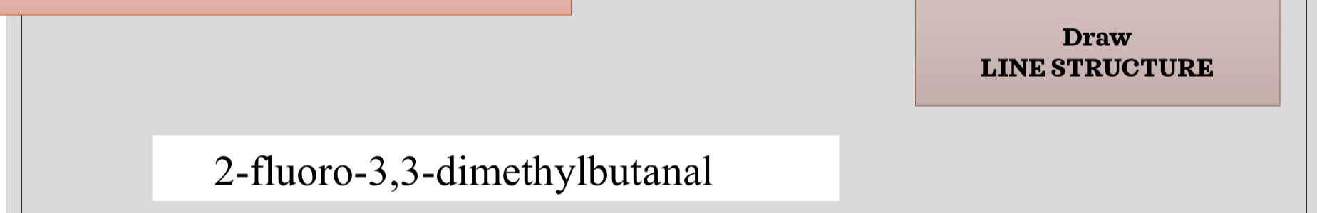 Solved Draw LINE STRUCTURE 2-fluoro-3,3-dimethylbutanal | Chegg.com