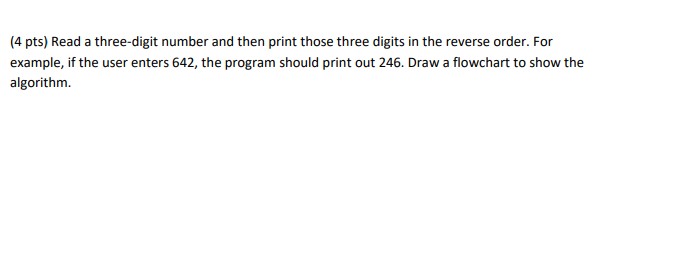 Solved (4 pts) Read a three-digit number and then print | Chegg.com