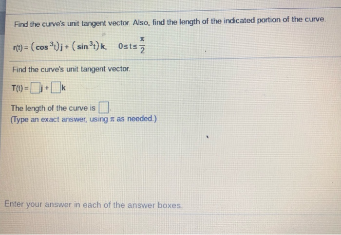 Solved Find the curve's unit tangent vector. Also, find the | Chegg.com