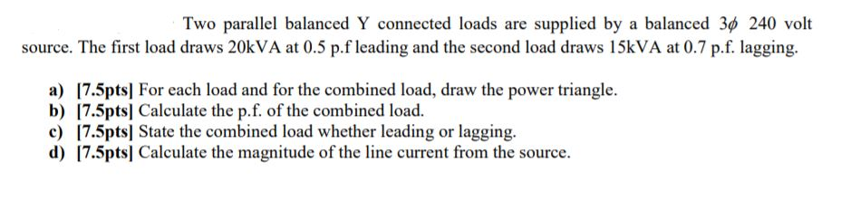 Solved Two parallel balanced Y connected loads are supplied | Chegg.com