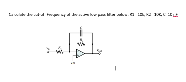 Solved Calculate the cut-off Frequency of the active low | Chegg.com