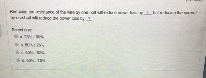 Solved Reducing the resistance of the wire by one-half will | Chegg.com