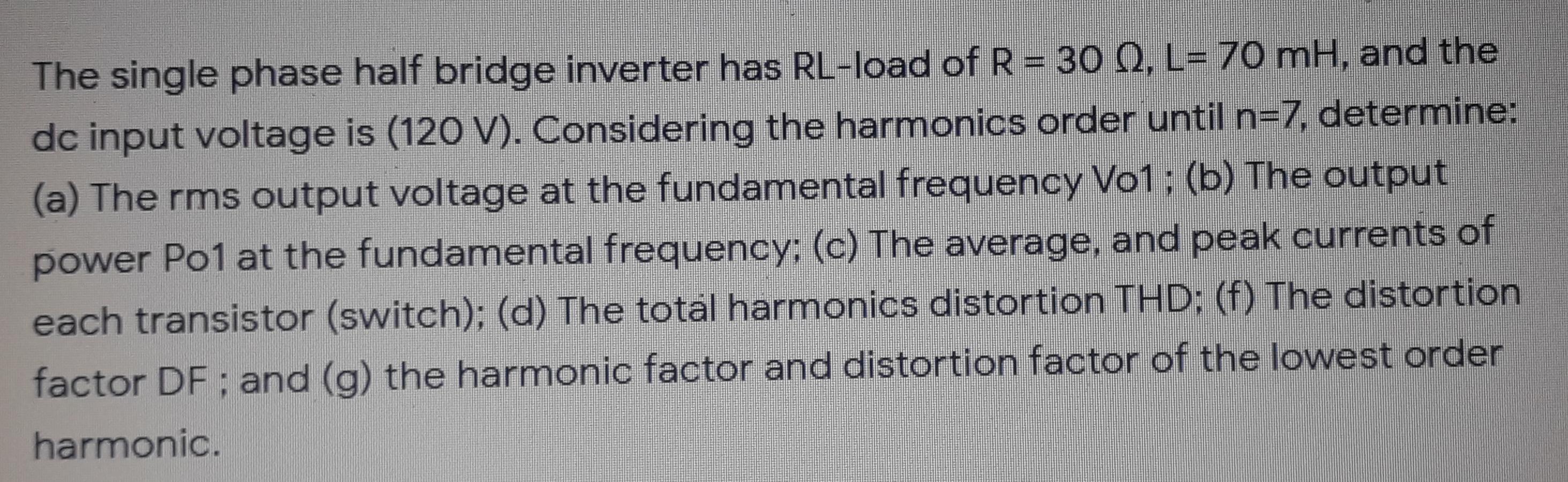 Solved The single phase half bridge inverter has RL-load of | Chegg.com