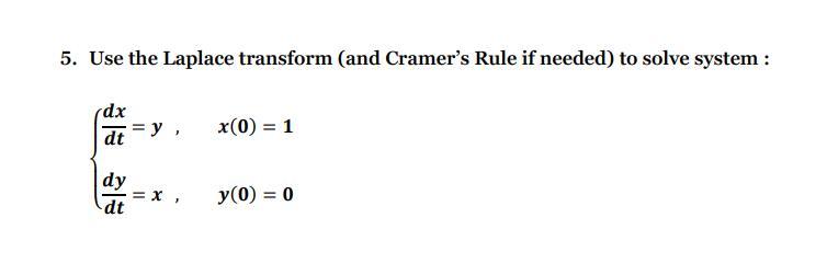 Solved 5. Use the Laplace transform (and Cramer's Rule if | Chegg.com