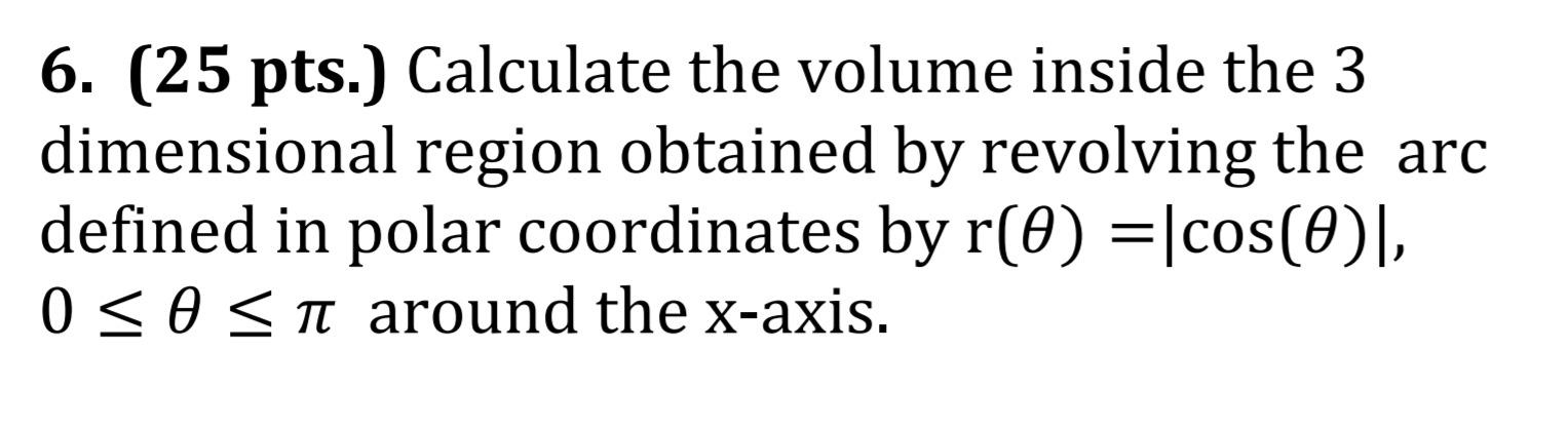 Solved 6. (25 pts.) Calculate the volume inside the 3 | Chegg.com