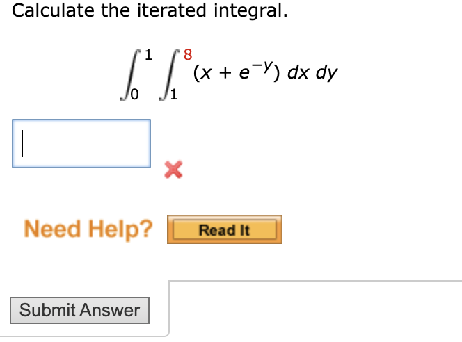 Solved Calculate the iterated integral. 1 0 8 1 (x + e−y) dx | Chegg.com