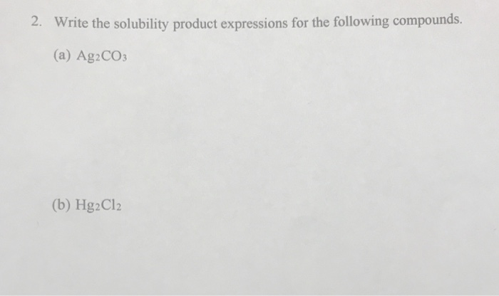 Solved 2. Write the solubility product expressions for the | Chegg.com