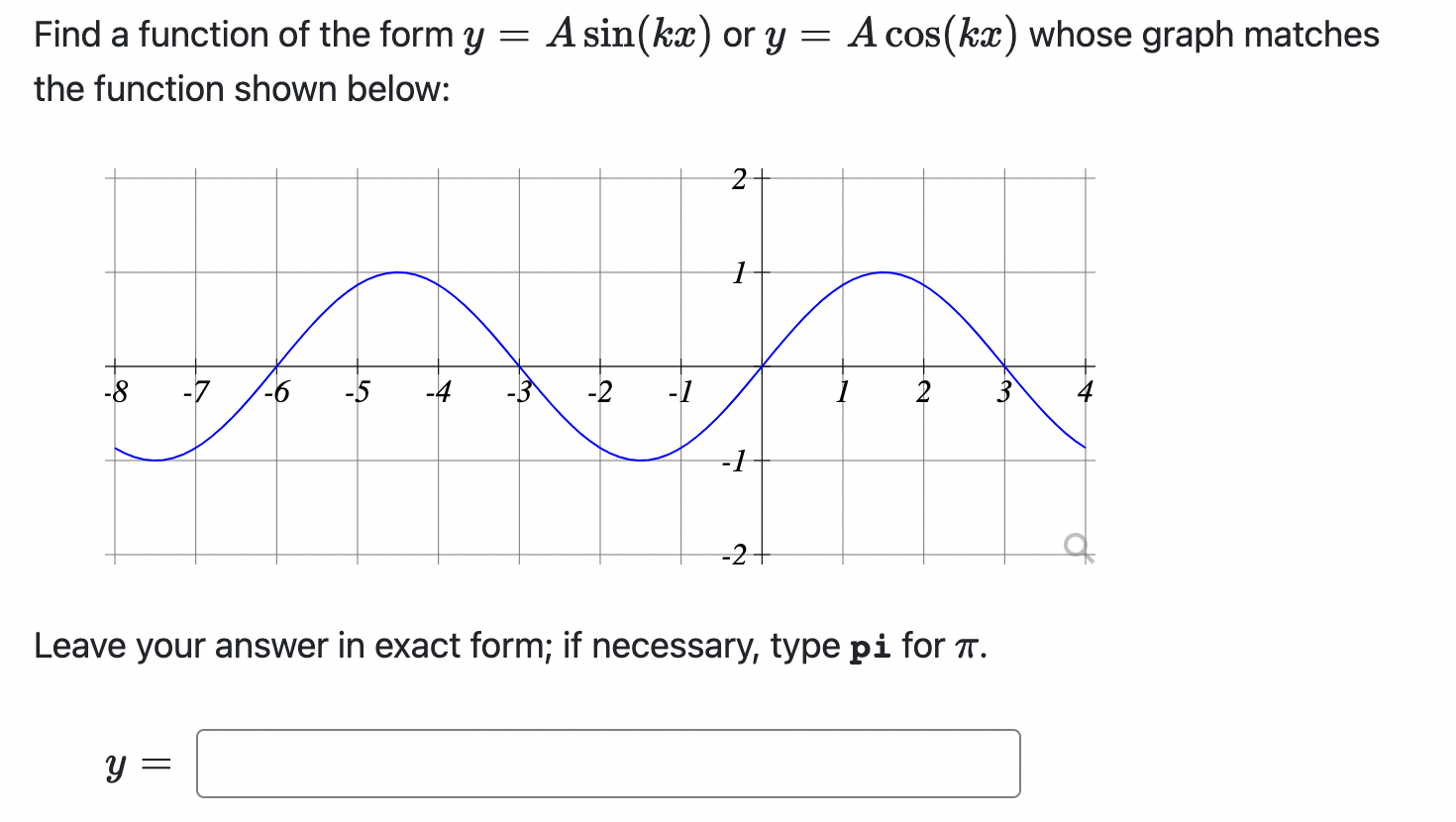 Solved Find a function of the form y=Asin(kx) or y=Acos(kx) | Chegg.com