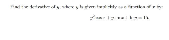 Solved Find the derivative of y, where y is given implicitly | Chegg.com
