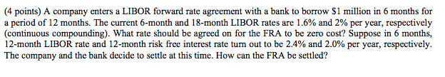 (4 points) A company enters a LIBOR forward rate | Chegg.com