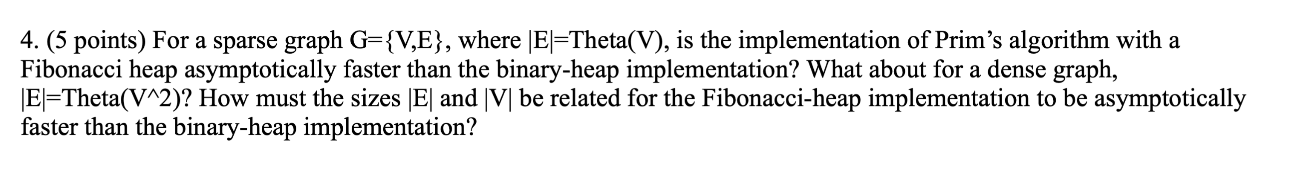 Solved 4. (5 points) For a sparse graph G={V,E}, where | Chegg.com