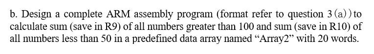 Solved b. Design a complete ARM assembly program (format | Chegg.com