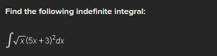 Solved Find the following indefinite integral:∫﻿﻿x2(5x+3)2dx | Chegg.com