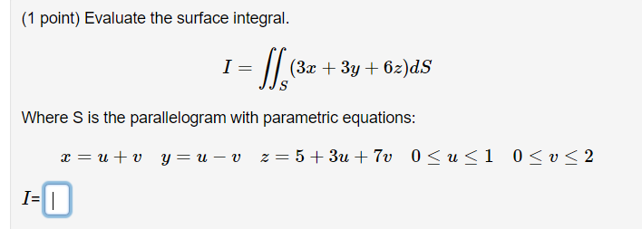 Solved (1 ﻿point) ﻿Evaluate the surface | Chegg.com