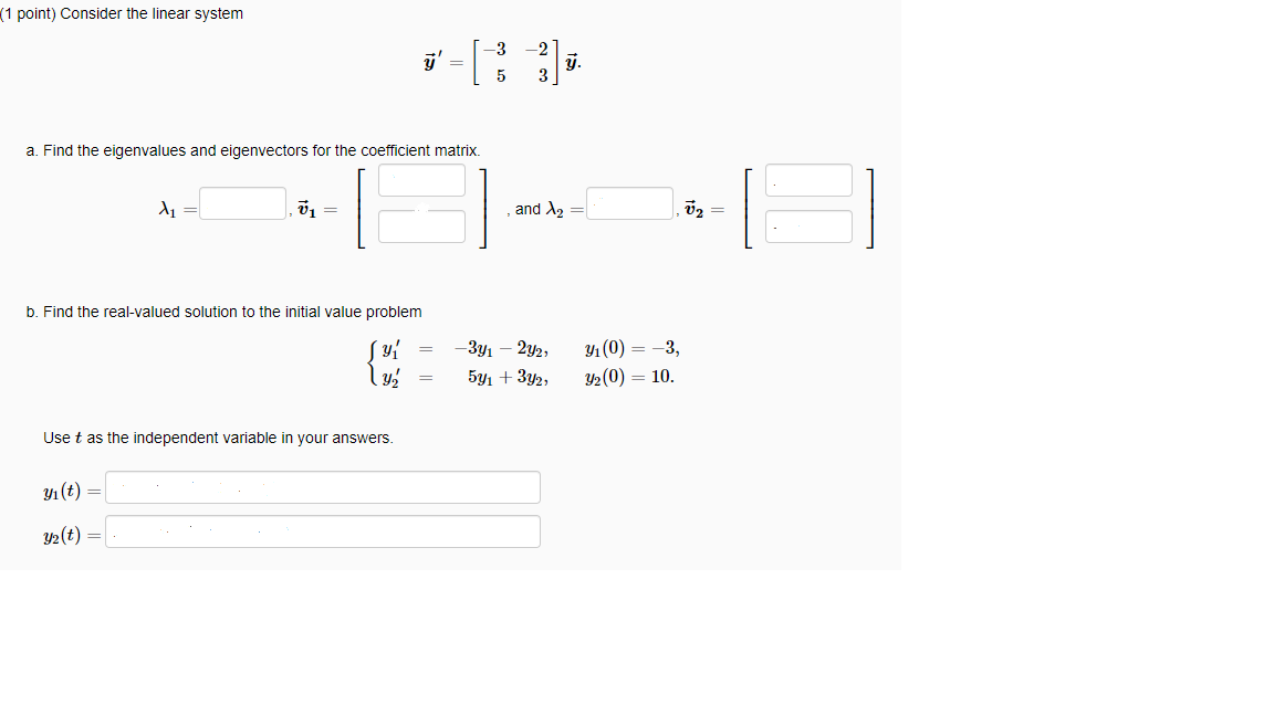 Solved (1 point) Consider the linear system y′=[−35−23]y a. | Chegg.com