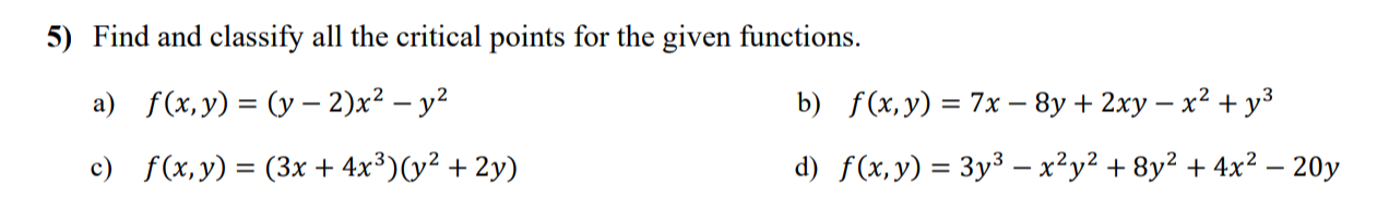 Solved 5) Find and classify all the critical points for the | Chegg.com