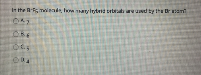 Solved In the BrFs molecule, how many hybrid orbitals are | Chegg.com