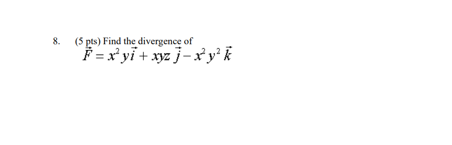 Solved \\( \\vec{F}=x^{2} y \\vec{i}+x y z \\vec{j}-x^{2} | Chegg.com